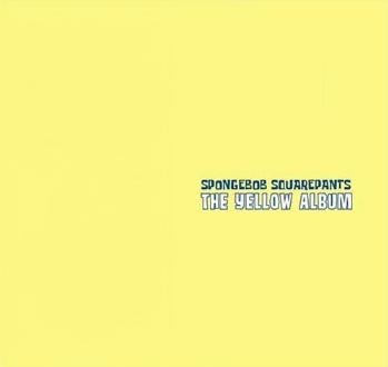 Various Artists – SpongeBob SquarePants: The Yellow Album | Albums ...