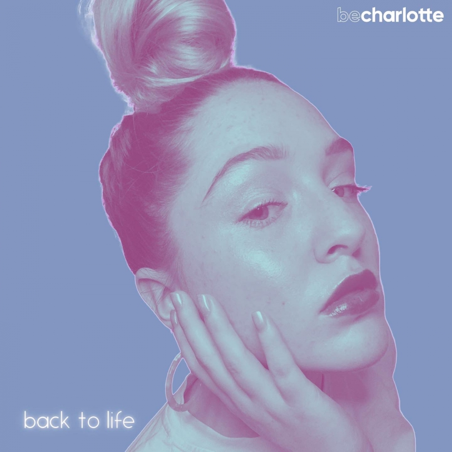 Be Charlotte – “Back to Life” | Songs | Crownnote