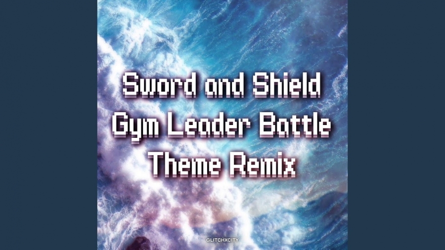 GlitchxCity – “Sword and Shield Gym Leader Battle Theme (Remix ...